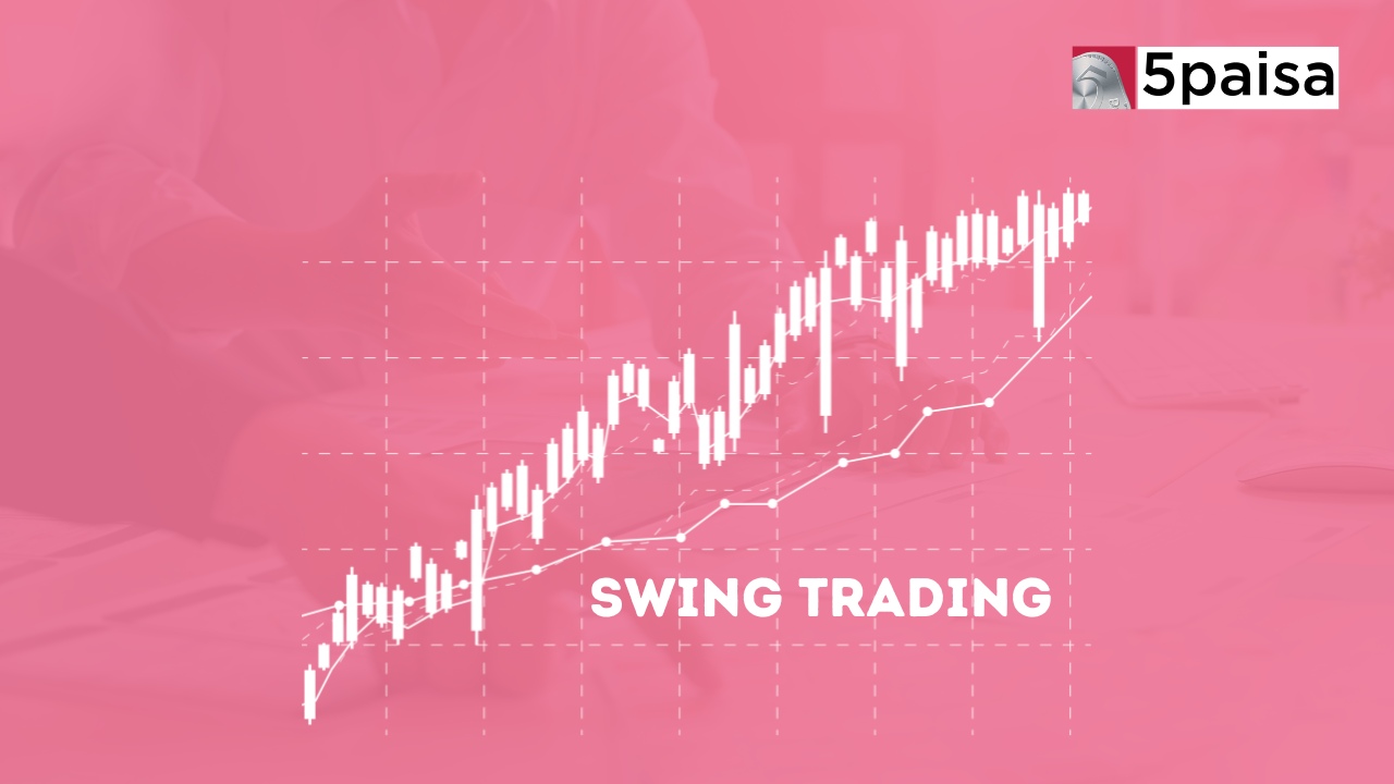 Swing Trading Strategies for Trading | 5paisa